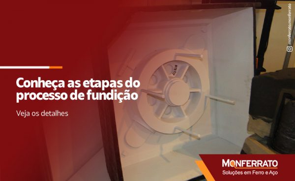 Conheça as etapas do processo de fundição – Monferrato